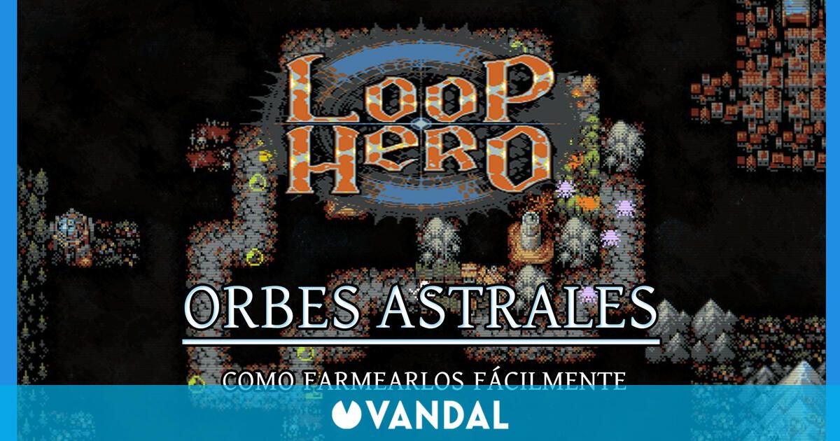 Loop Hero - Cómo farmear Orbes astrales fácilmente