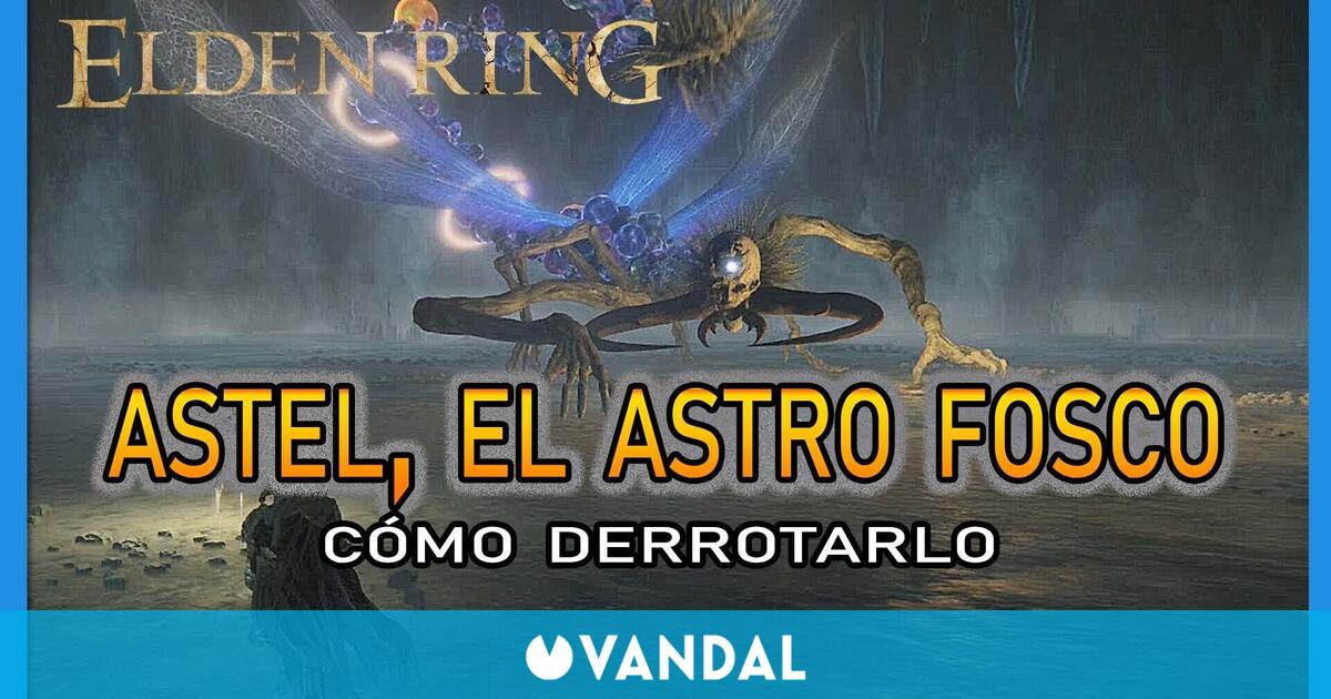 Astel, el astro fosco en Elden Ring: Cómo derrotarla y recompensas