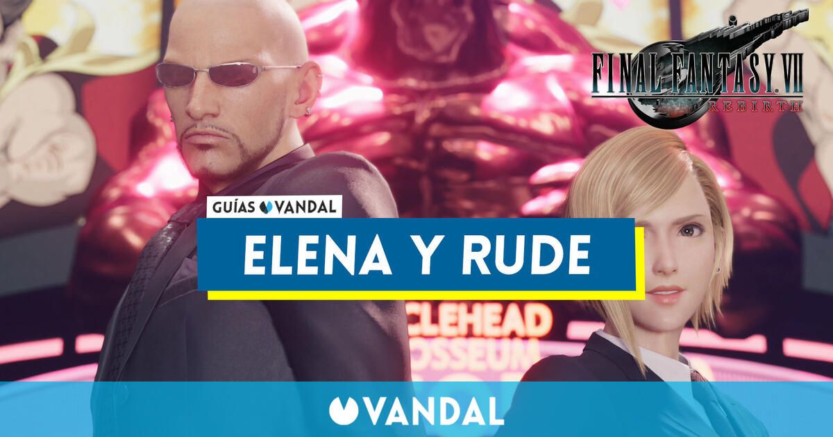 Elena y Rude en Final Fantasy VII Rebirth y cómo derrotarles