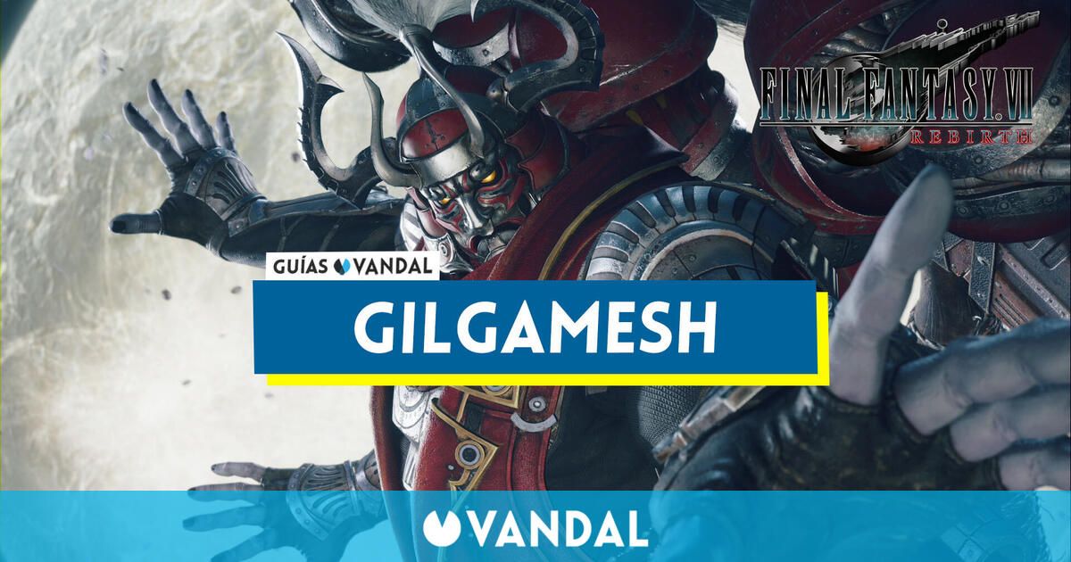 Gilgamesh en Final Fantasy VII Rebirth y cómo derrotarlo