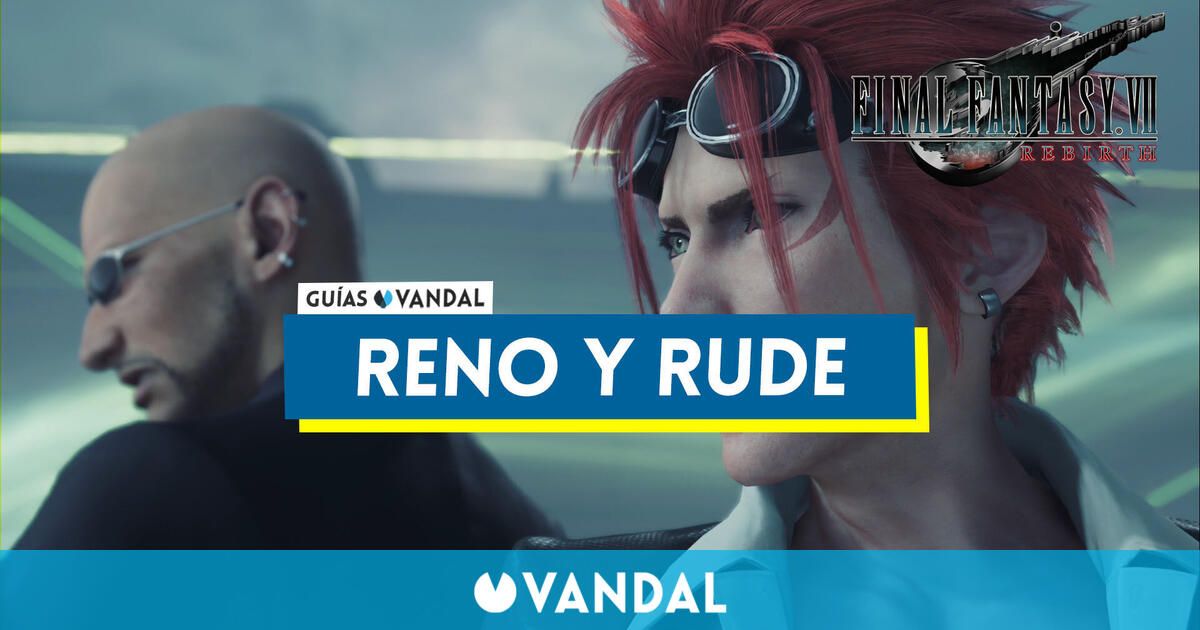 Reno y Rude en Final Fantasy VII Rebirth y cómo derrotarlos