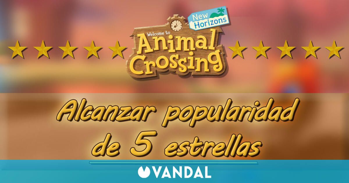 Subir popularidad y conseguir 5 estrellas en Animal Crossing: New Horizons