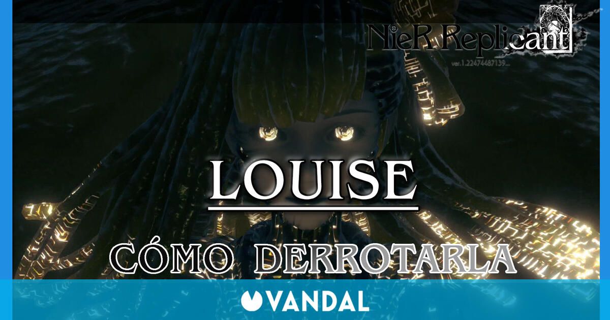 NieR Replicant: Louise - Cómo derrotarla