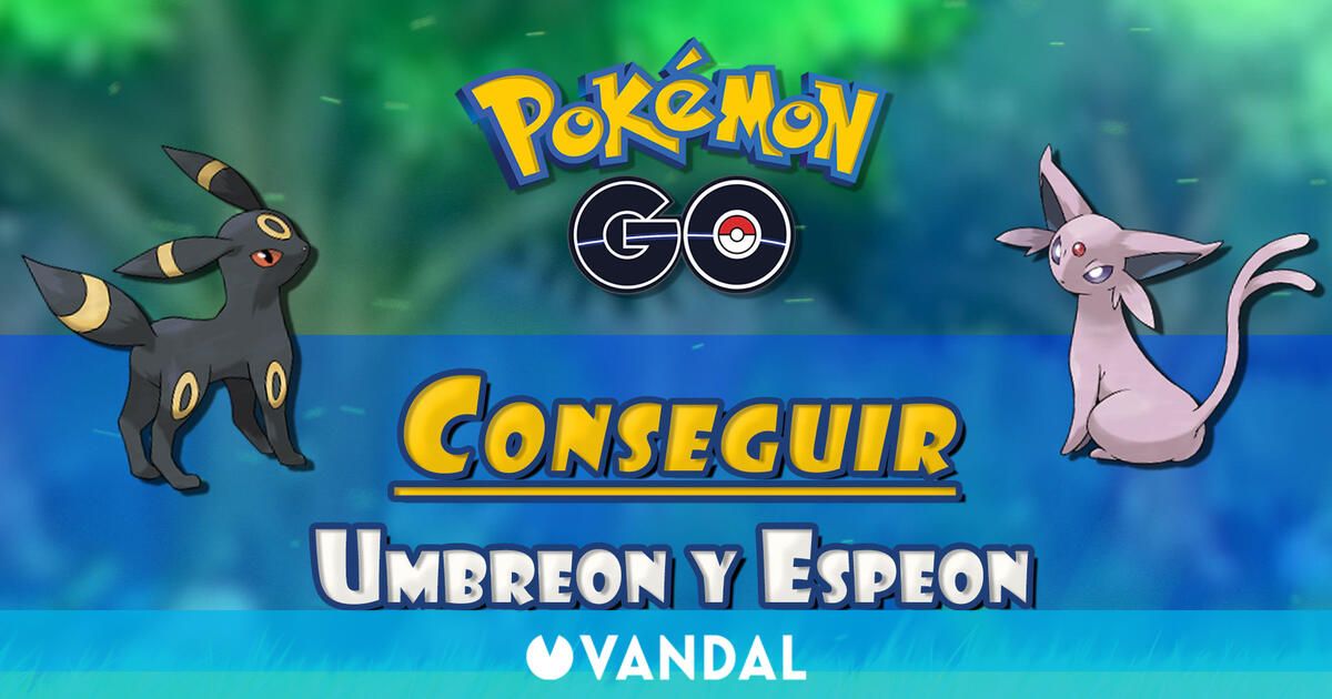 Cómo conseguir a Umbreon y Espeon en Pokémon GO