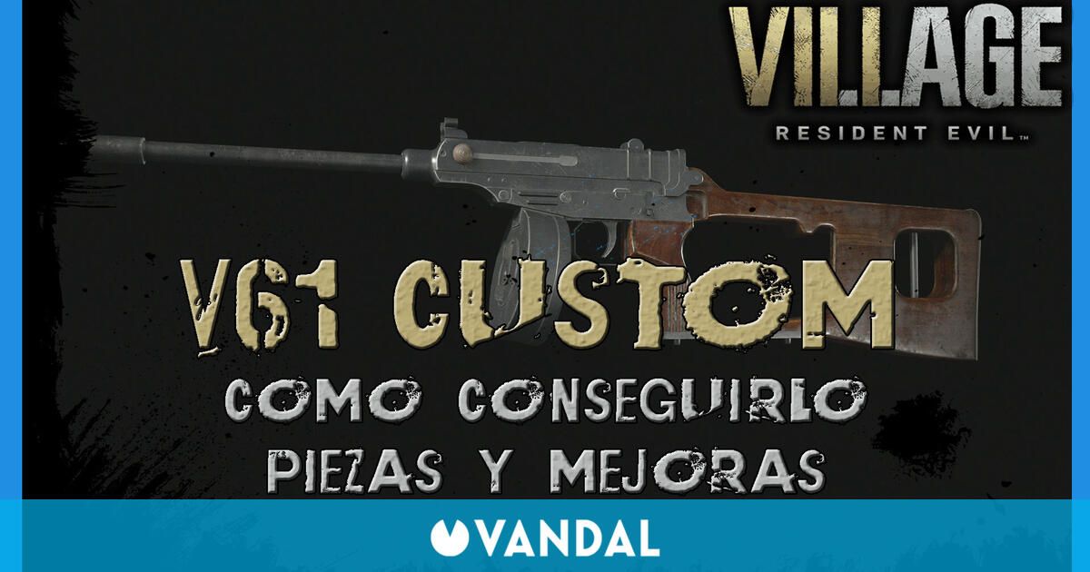 Resident Evil 8 Village: V61 Custom - cómo conseguirla, piezas y mejoras