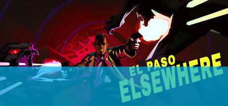 El Paso, Elsewhere - Videojuego (PC, Xbox One, Xbox Series X y PS5 ...