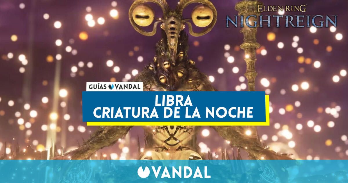 Libra, Criatura de la Noche en Elden Ring Nightreign: cómo derrotarle y ...