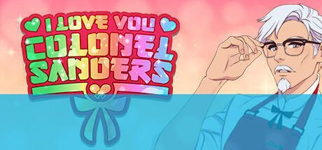 I Love You, Colonel Sanders! A Finger Lickin’ Good Dating Simulator ...