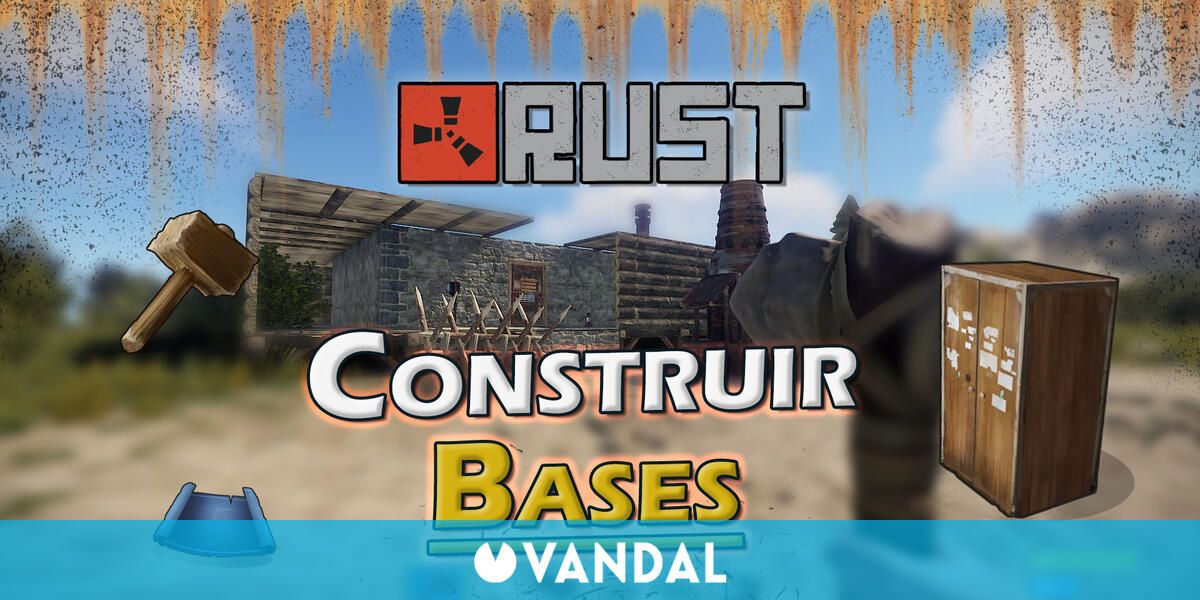 Rust: Cómo construir bases, consejos básicos, materiales y estructuras