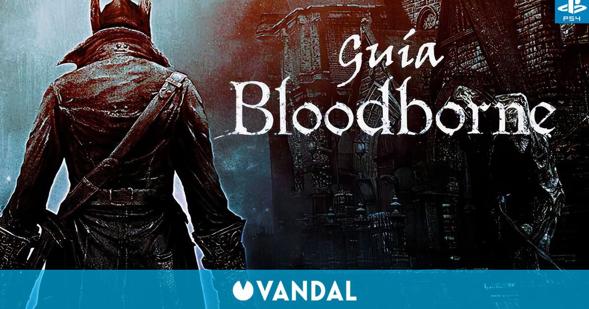 磊Guía definitiva Bloodborne - Trucos, consejos y secretos - Vandal