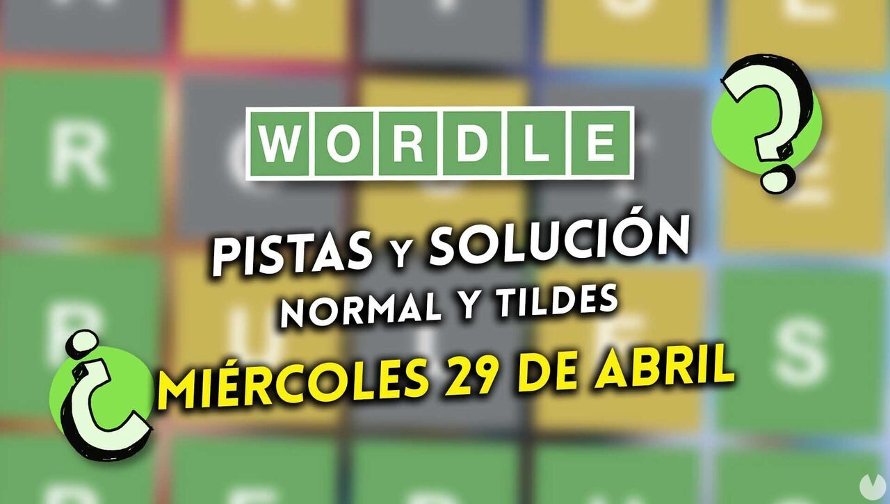 Solución Wordle en español y tildes hoy 29 de abril y pistas a la ...
