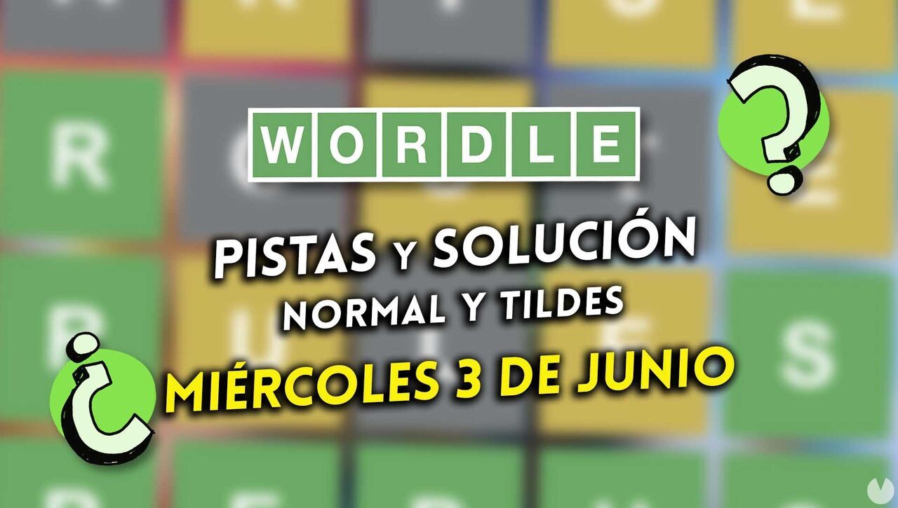 Solución Wordle en español y tildes hoy 3 de junio y pistas a la ...